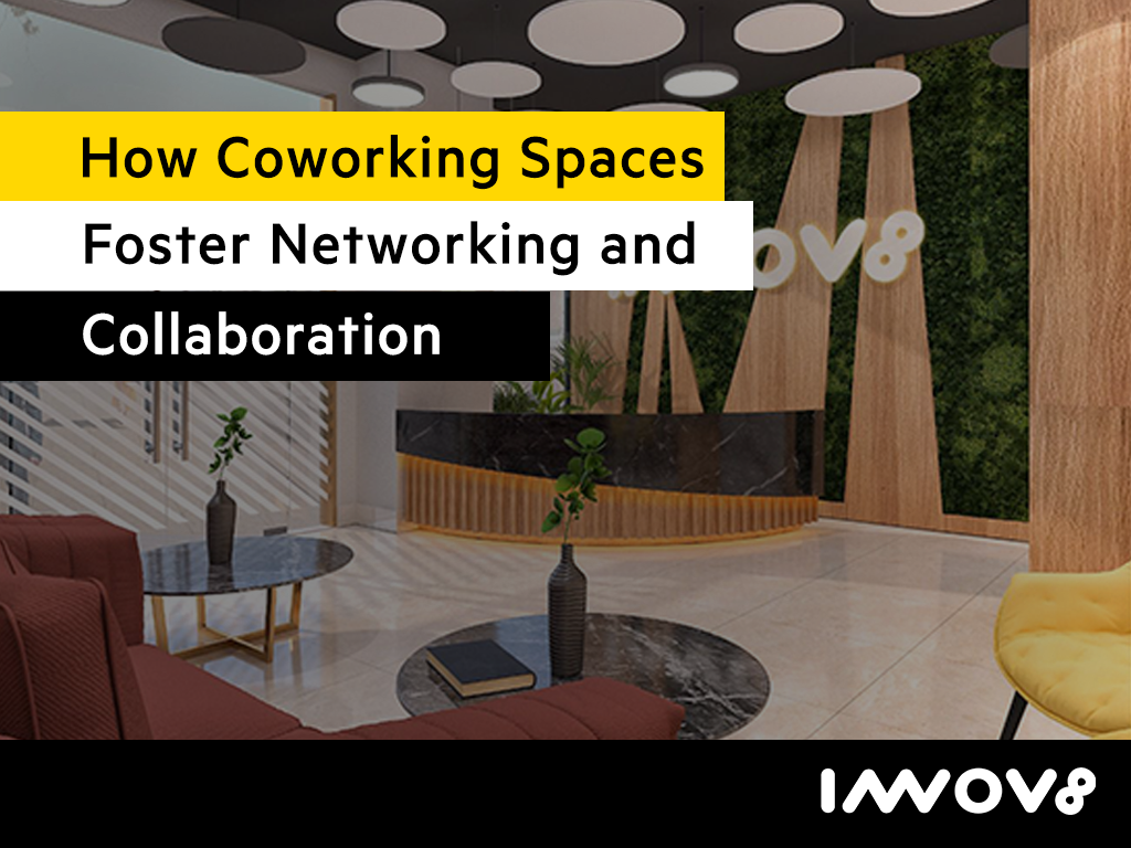 How Coworking Spaces Foster Networking and Collaboration – Innov8